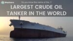 Largest Crude Oil Tanker in the World as of 2025
